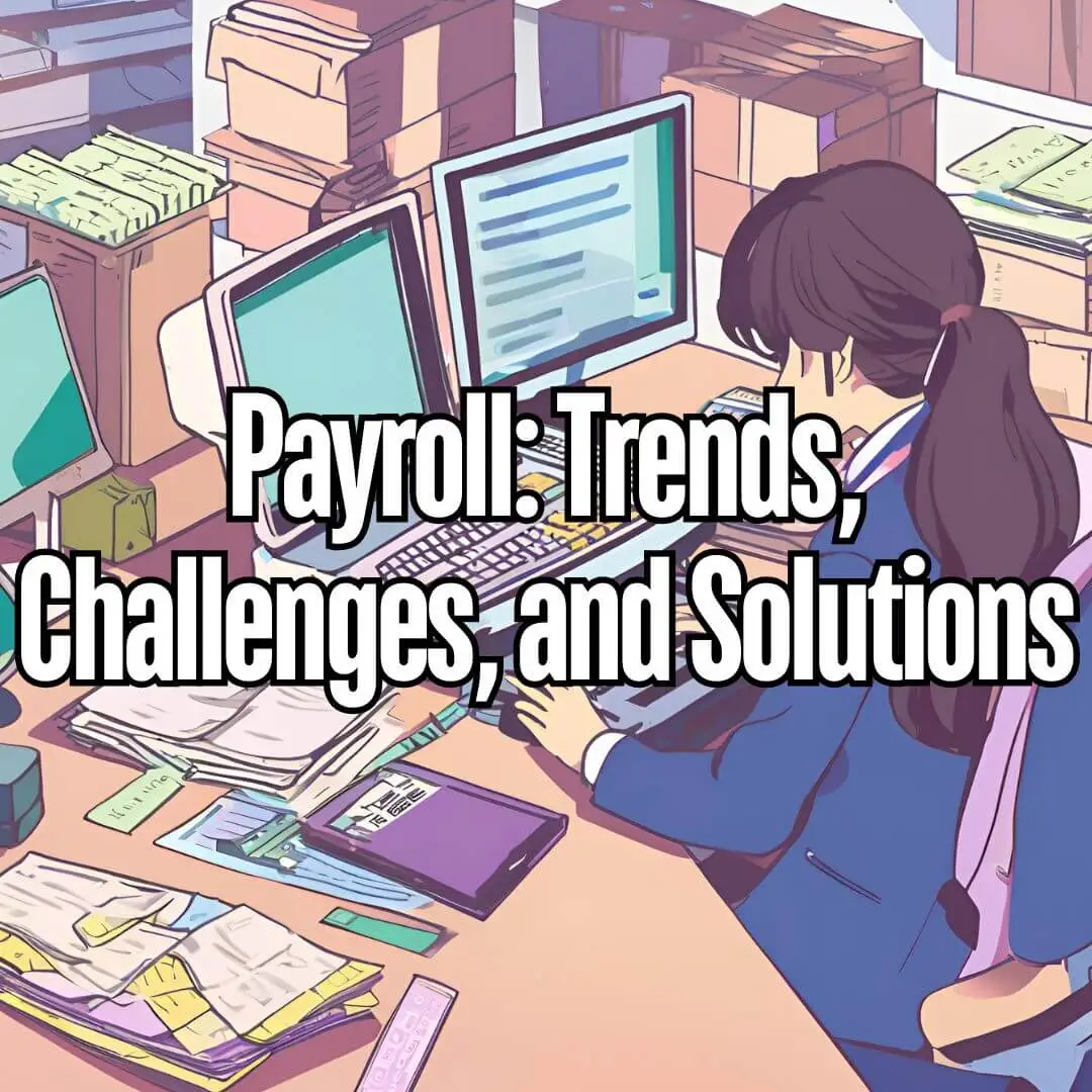 Navigating the Changing Payroll Landscape: Trends, Challenges, and ...